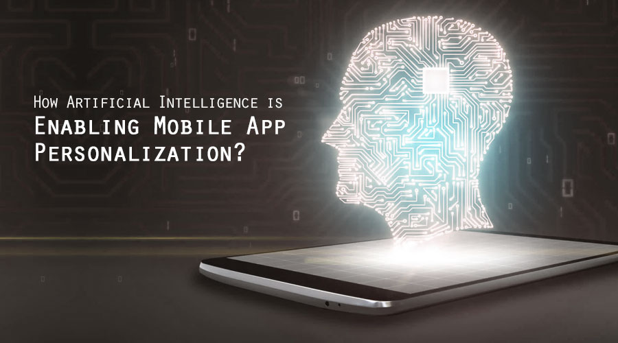How Artificial Intelligence is Enabling Mobile App Personalization in 2020