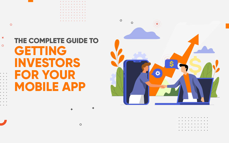 An Ultimate Guide on How to Find Investors for An App 2023